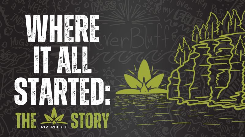 Where It All Started: The RiverBluff Cannabis Story - Roselle IL ...